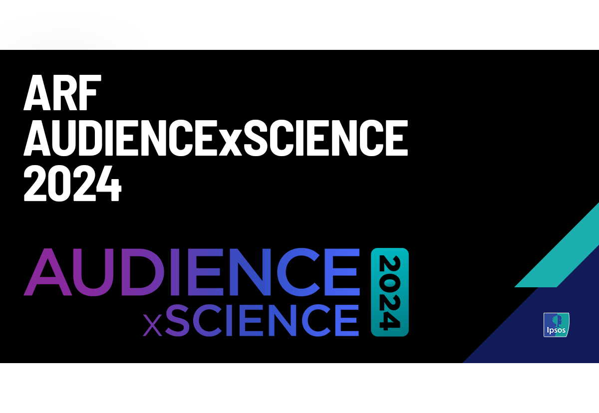 ARF AUDIENCExSCIENCE 2024 | Ipsos